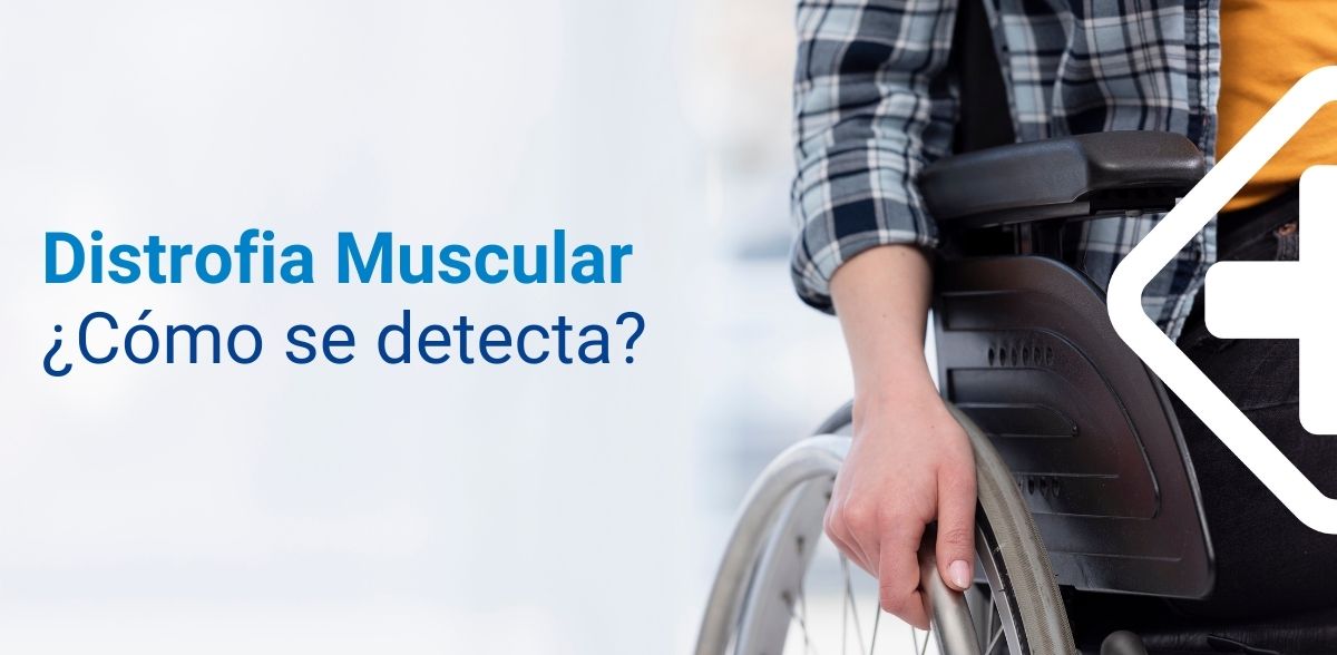 Distrofia Muscular ¿Cómo se detecta? Síntomas y Factores de riesgo